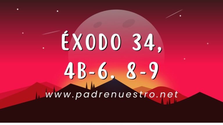 Reflexión de la Lectura del libro del ÉXODO 34,4b-6. 8-9